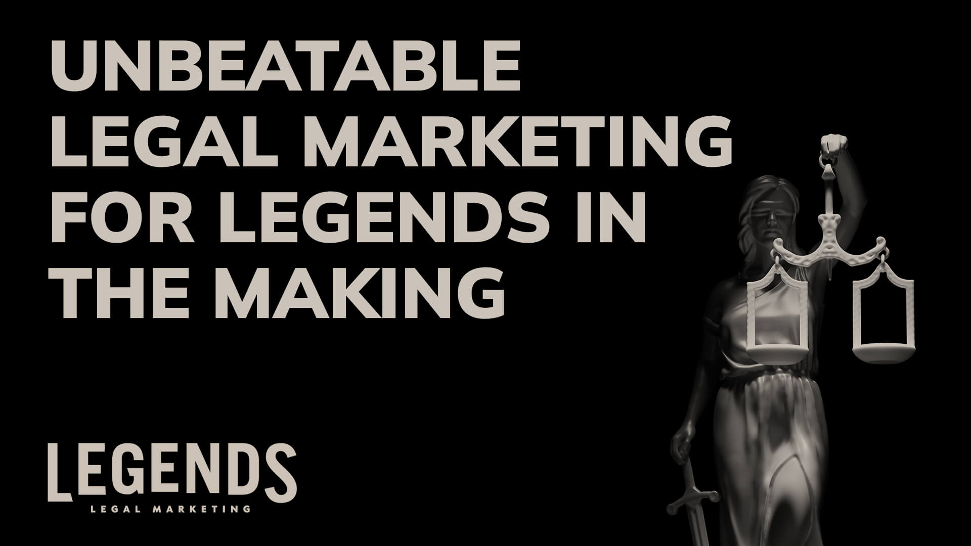 Unbeatable legal marketing for legends in the making